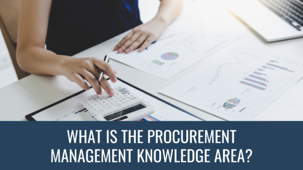 What Is The Procurement Management Knowledge Area? – Rafiuddin Alvi